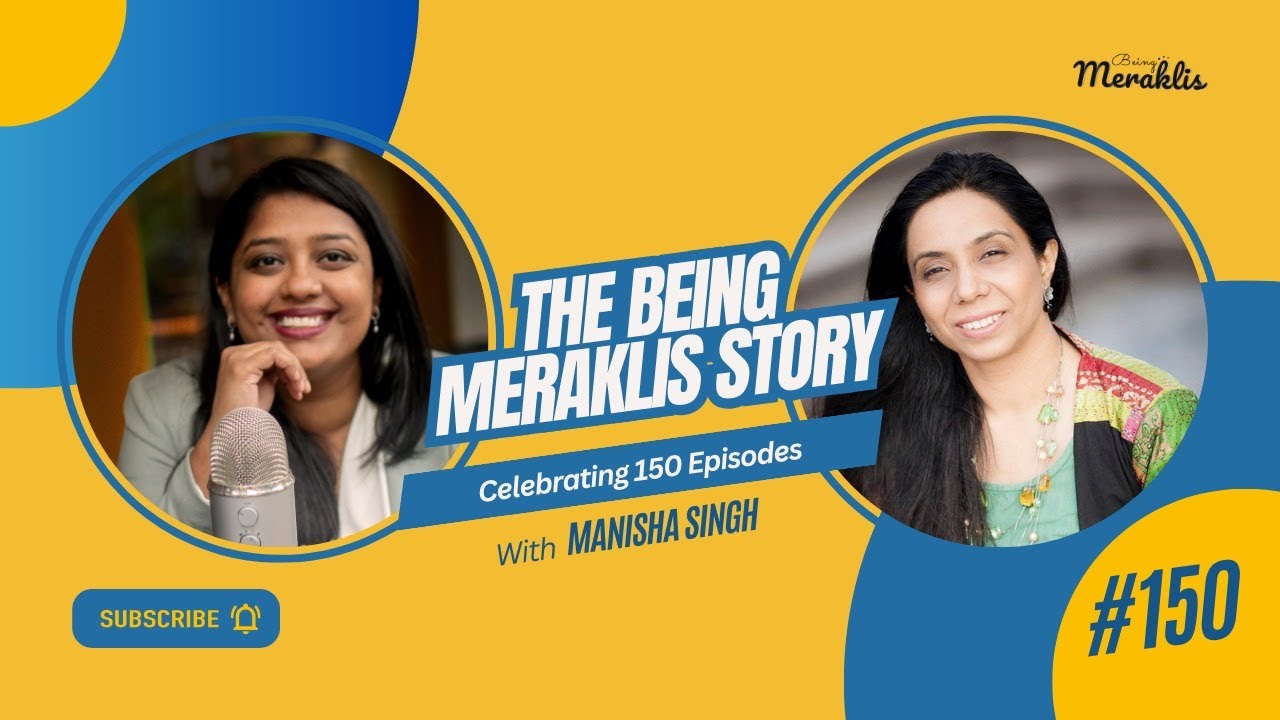 The Being Meraklis Story: Celebrating 150 Episodes with Manisha Singh ...