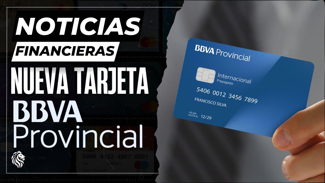 La nueva TARJETA del Banco BBVA PROVINCIAL 🇻🇪 | NOTICIAS FINANCIERAS ...