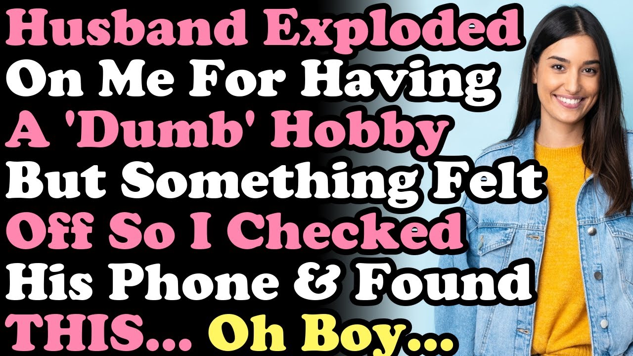 Husband Exploded On Me For Having A 'Dumb' Hobby But Something Felt Off So I... - YouTube