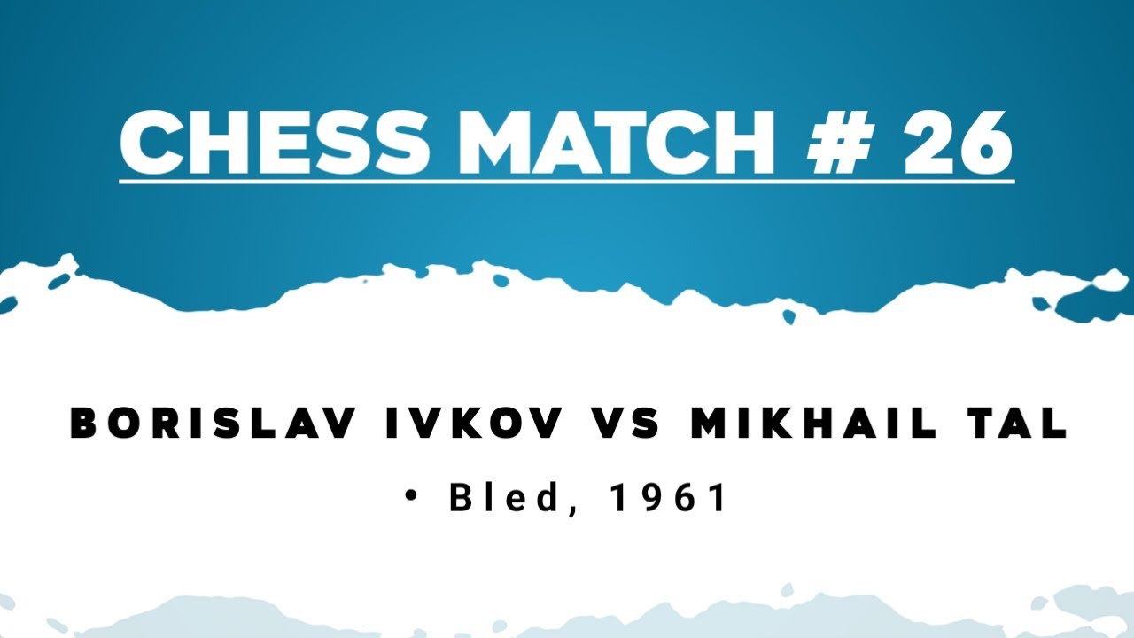 Borislav Ivkov vs Mikhail Tal • Bled, 1961 - YouTube