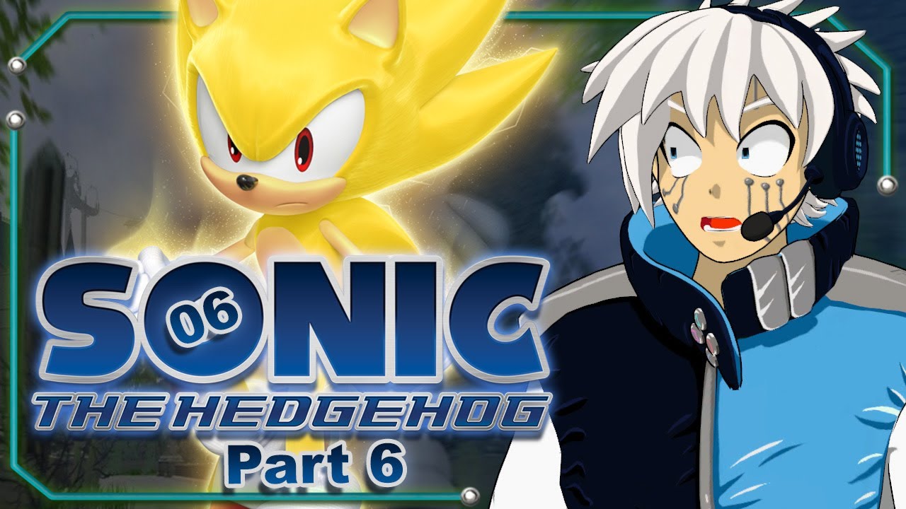 The Final Battles! - Sonic the Hedgehog 06 - Part 6 - YouTube
