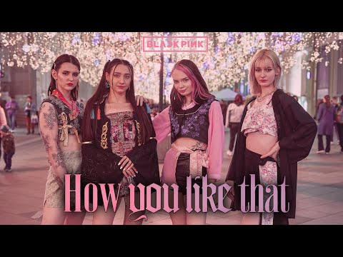 [KPOP IN PUBLIC RUSSIA] BLACKPINK - 'How You Like That' | Dance Cover By LIFTOFF [ONE-TAKE]
