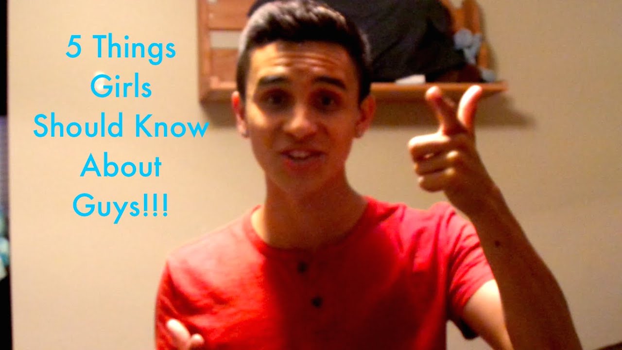 5 Things Girls Should Know About Guys! - YouTube