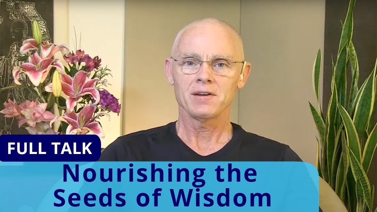 Nourishing the Seeds of Wisdom (Full-Length with Q&A) - YouTube
