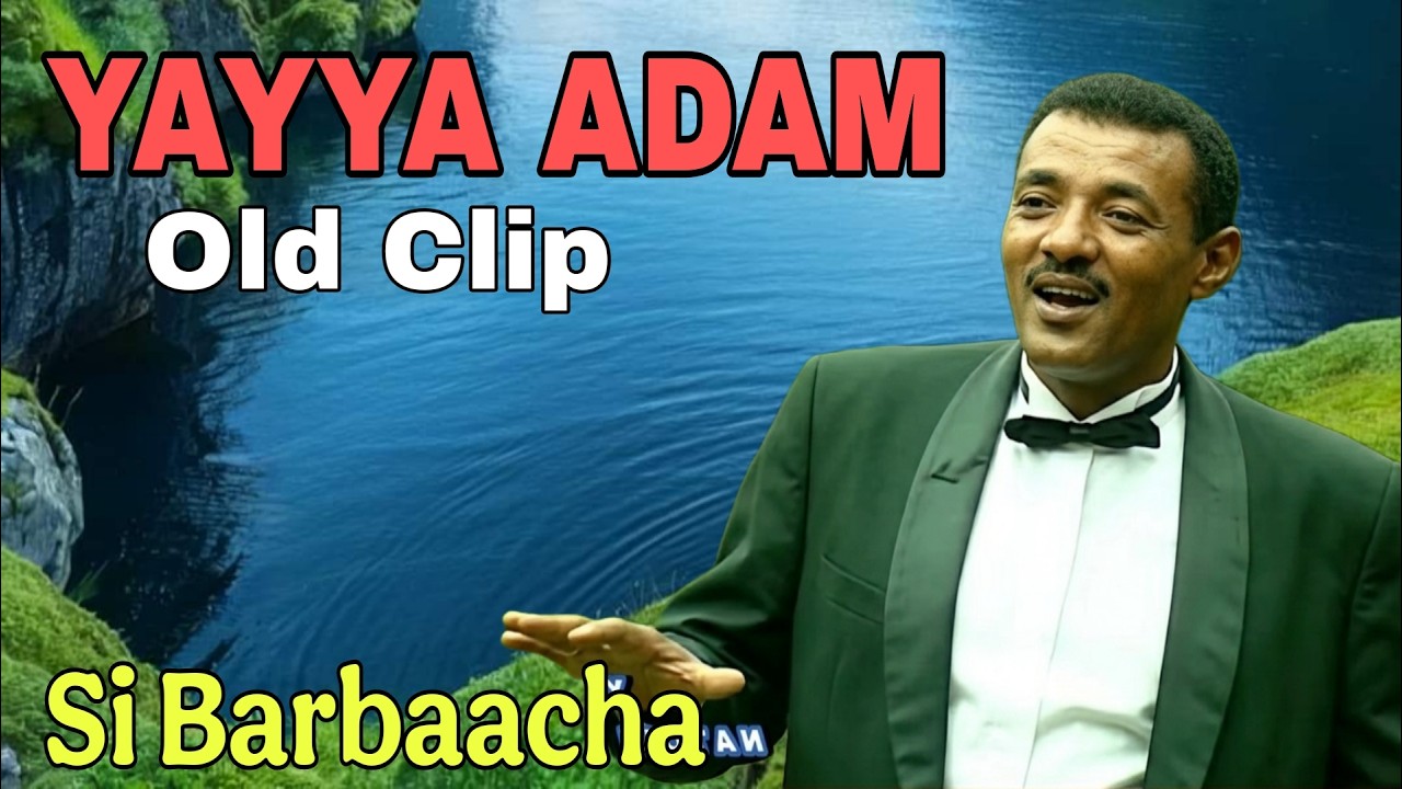 YAAYYA ADAM,* SI BARBAACHA* BEST Oromo Music - YouTube