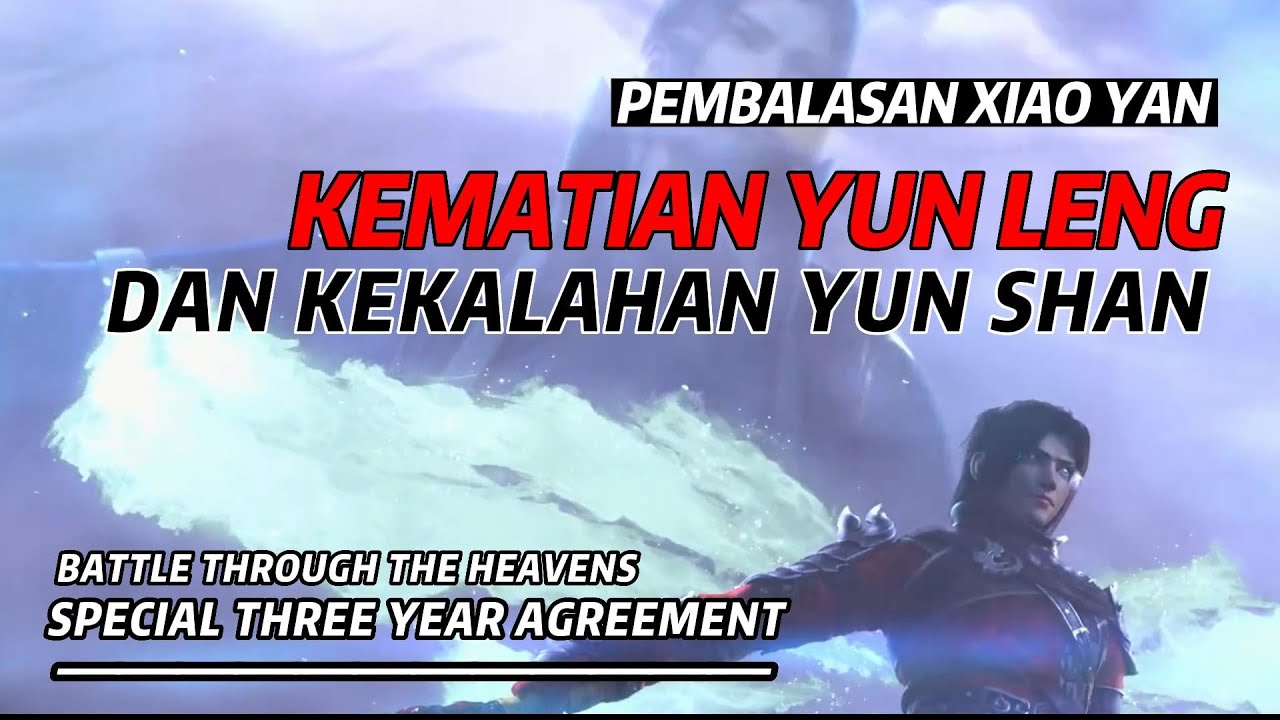 PEMBALASAN XIAO YAN, KEMATIAN YUN LENG DAN KEKALAHAN YUN SHAN | BTTH ...