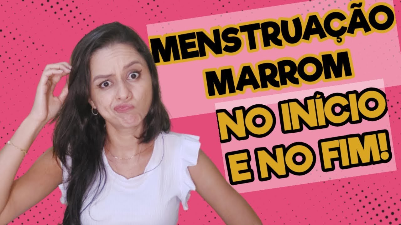 Menstruação Marrom no Início e no Final. Por que Isso Acontece? 😉 - YouTube
