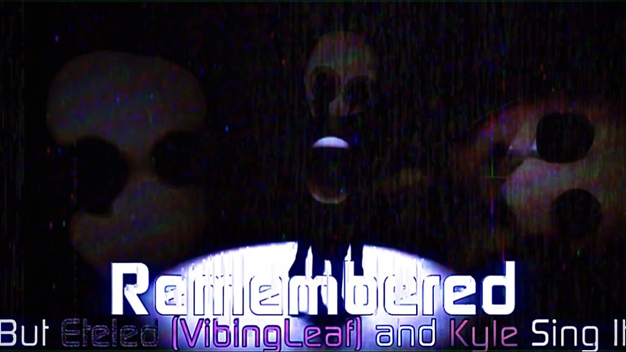 Remembered (But Eteled [VibingLeaf] and Kyle Sing It) FNF County Funkin ...