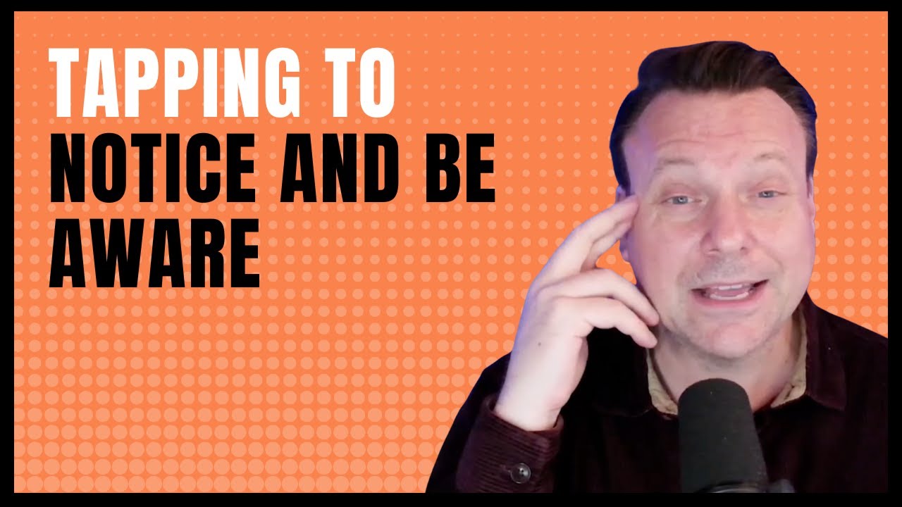 Tapping to Notice and Be Aware! - YouTube