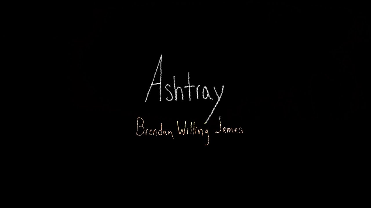 Ashtray - Brendan Willing James - Lyric Video - YouTube