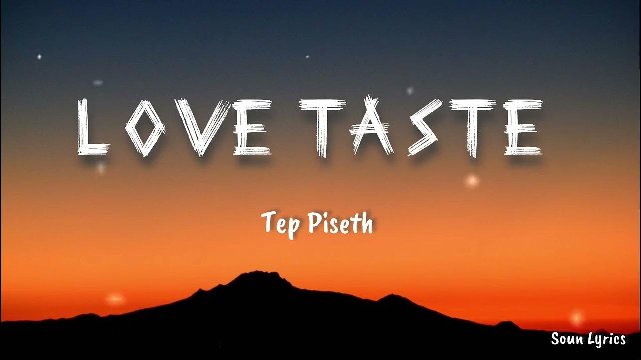 Tep Piseth - Love taste - YouTube