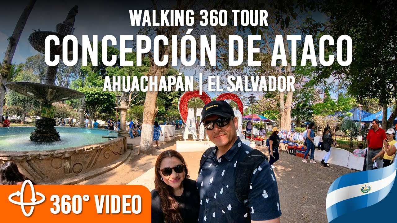 Concepción de Ataco | Ahuachapán | El Salvador | Walking 360 Video Tour ...