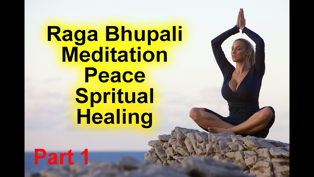 RAGA BHUPALI || SPRITUAL || YOGA || MEDITAION || HEALING || PEACE ...