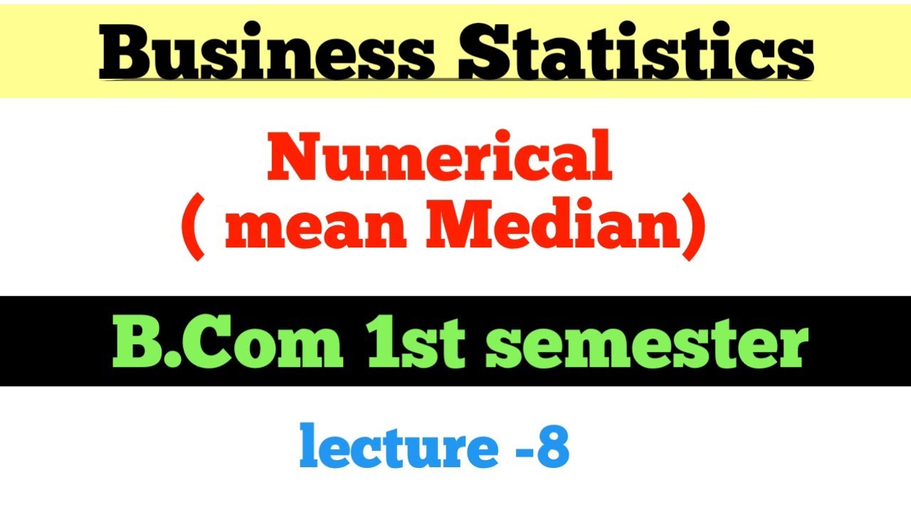 mean Median questions b.com 1st semester Business statistics lecture 8 ...