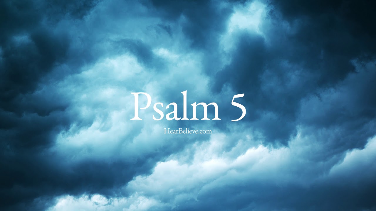 Psalm 5 (ESV) | Scripture Reading | HearBelieve.com - YouTube