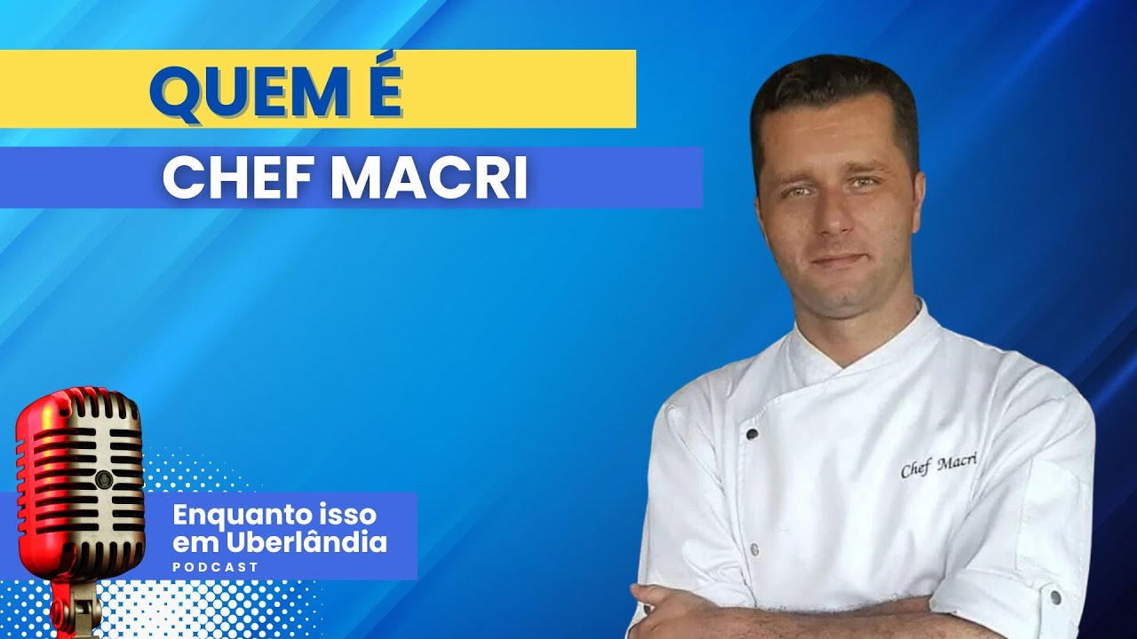 QUEM É CHEF MACRI? PESSOAS DE UBERLÂNDIA - YouTube