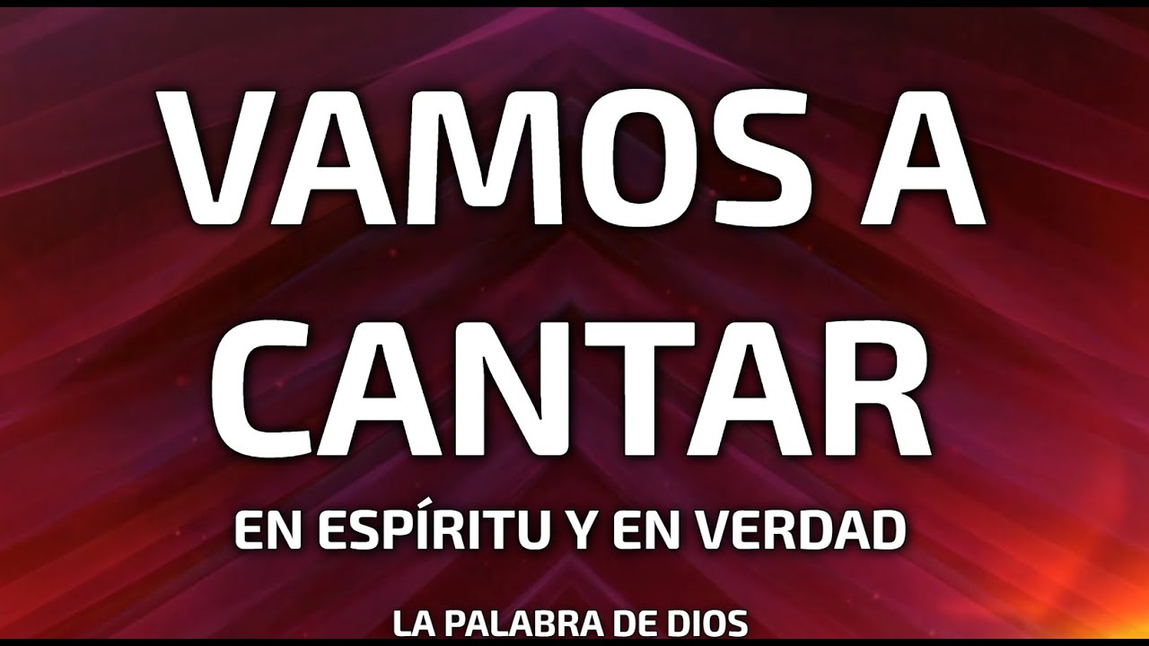VAMOS A CANTAR - En Espíritu Y En Verdad (Letra) - YouTube