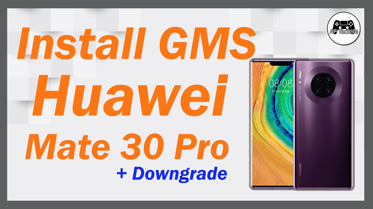 Google installation and downgrade Huawei Mate 30 pro ลง GMS ให้ Mate 30 Pro ง่ายมากๆ - YouTube