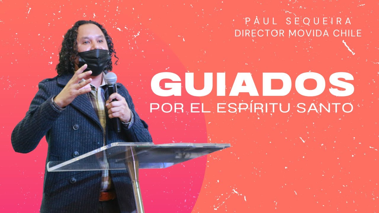 Guiados por el Espíritu Santo - 28 de Agosto 2022 - Paul Sequeira ...