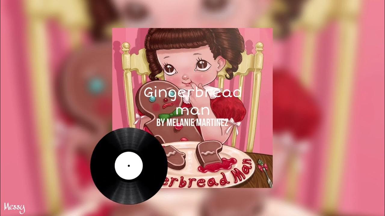 Gingerbread Man Melanie Martinez sped Up YouTube gingerbread-man-melanie-martinez-sped-up-youtube
