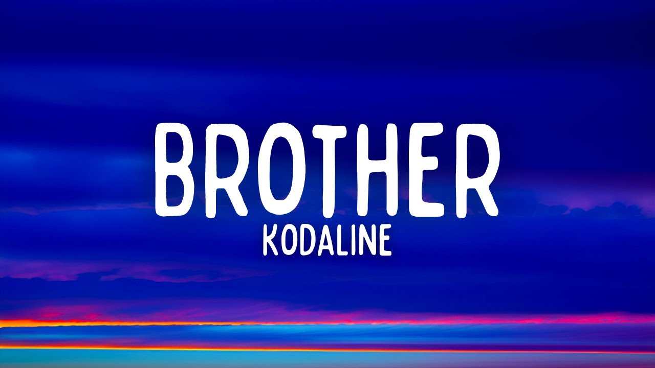 Kodaline - Brother (Lyrics) - YouTube
