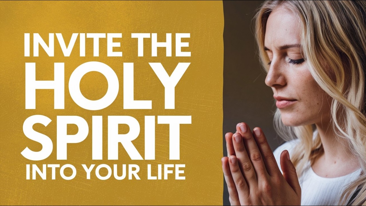 HOW to Invite the HOLY SPIRIT: A POWERFUL PRAYER for Transformation AND ...