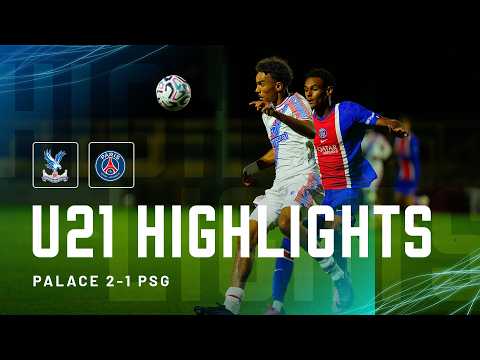 Crystal Palace 2-1 Paris Saint Germain | U21 Match Highlights