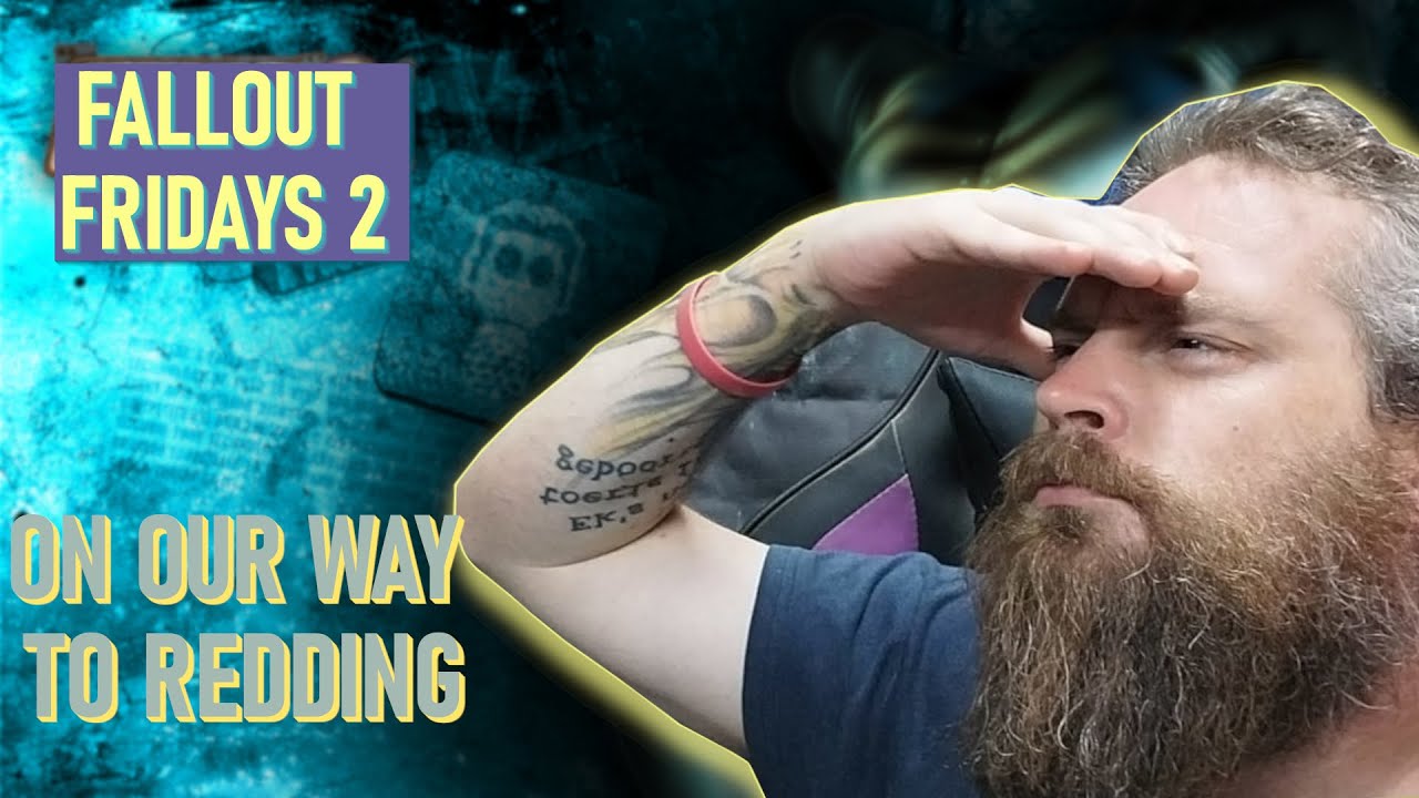 Fallout Fridays 2 Ep 30 - On our way to Redding! - YouTube