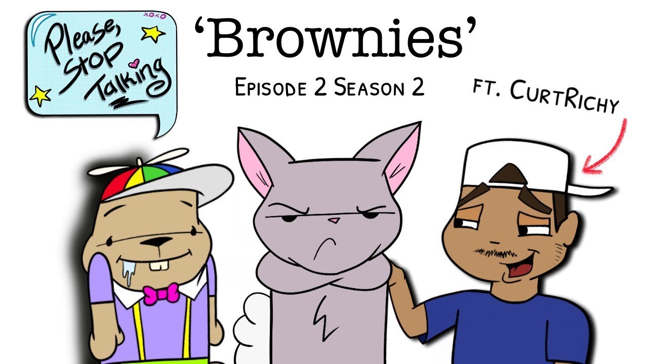 'Brownies' (ft. CurtRichy) - Please Stop Talking Ep 2 S2 - YouTube