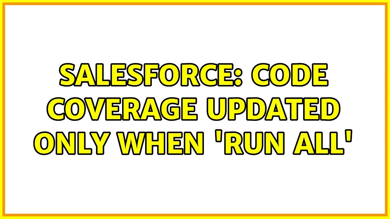 Salesforce Code Coverage Updated Only When Run All YouTube salesforce-code-coverage-updated-only-when-run-all-youtube