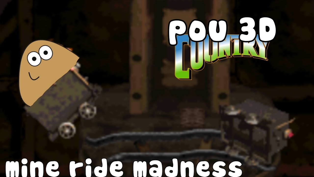 Mine ride madness Pou 3D country - YouTube