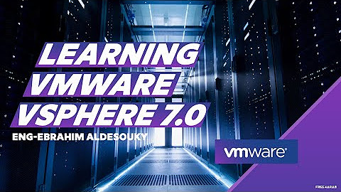 Learning VMware vSphere 7.0 شرح بالعربي للمهندس إبراهيم الدسوقي - YouTube