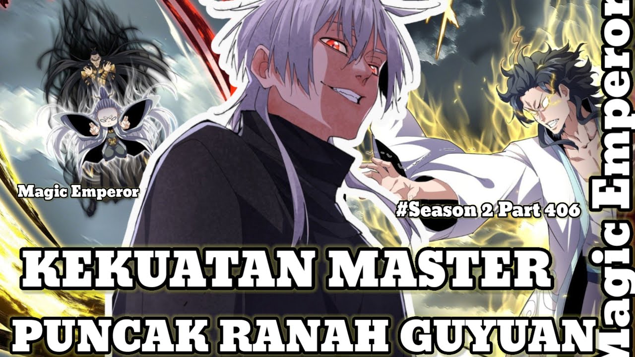 KEKUATAN MASTER PUNCAK RANAH GUYUAN || MAGIC EMPEROR TERBARU - YouTube