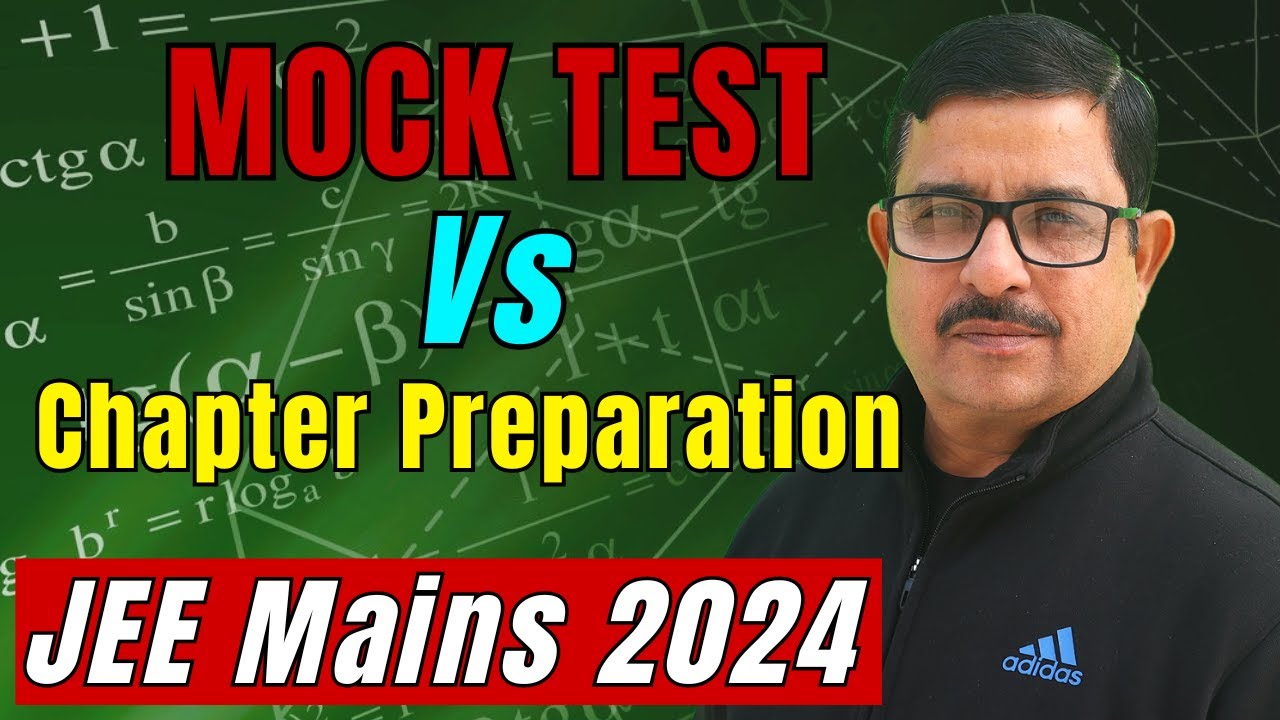 Mock Test Vs Chapters Preparation - JEE Mains 2024 Strategy | JEE Mains ...