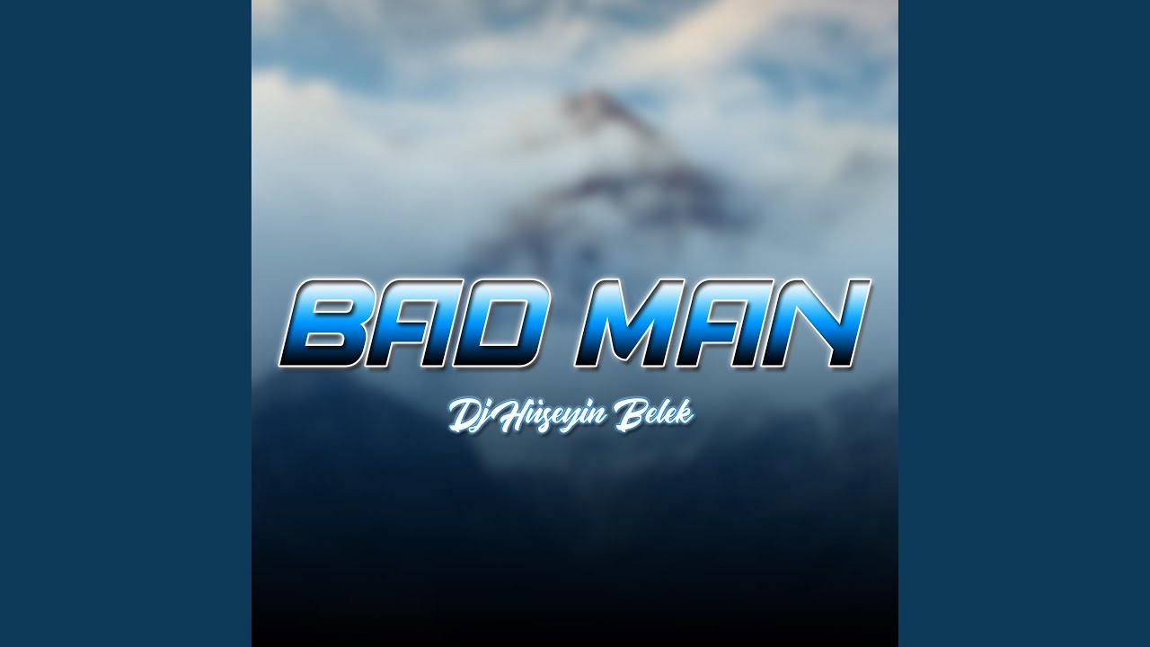 Bad Man - YouTube