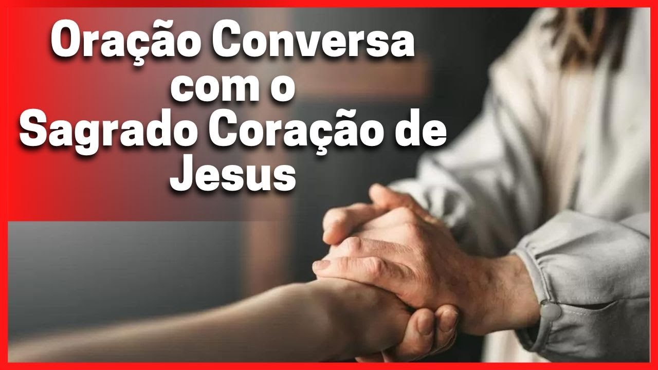 Oração Conversa com o Sagrado Coração de Jesus|Oração da Manhã Conversa ...