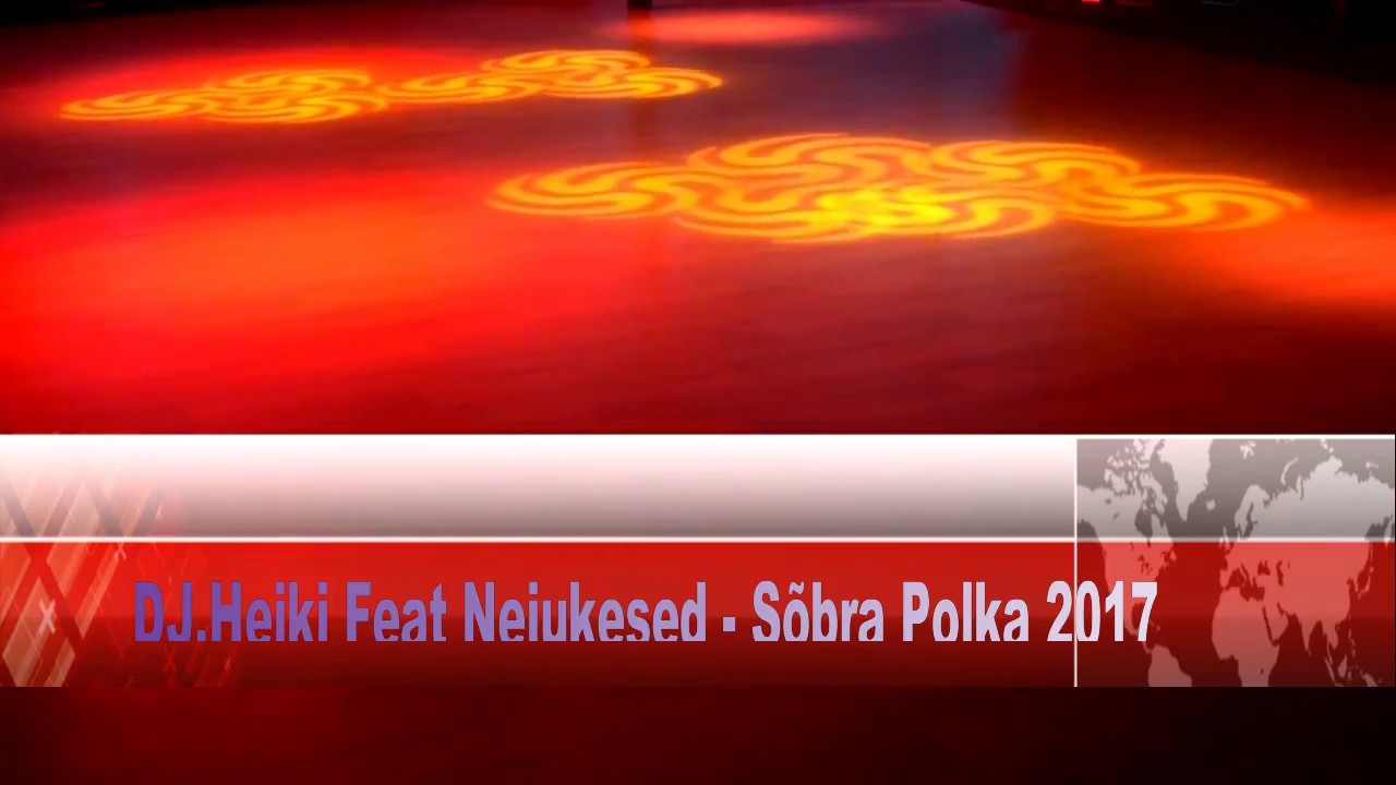 Dj Heiki Feat Neiukesed - Sõbra Polka 2017 - YouTube