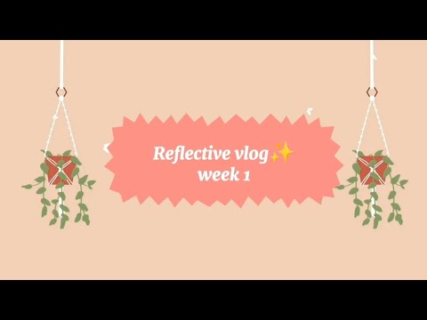 Reflective Vlog Week 1 - YouTube