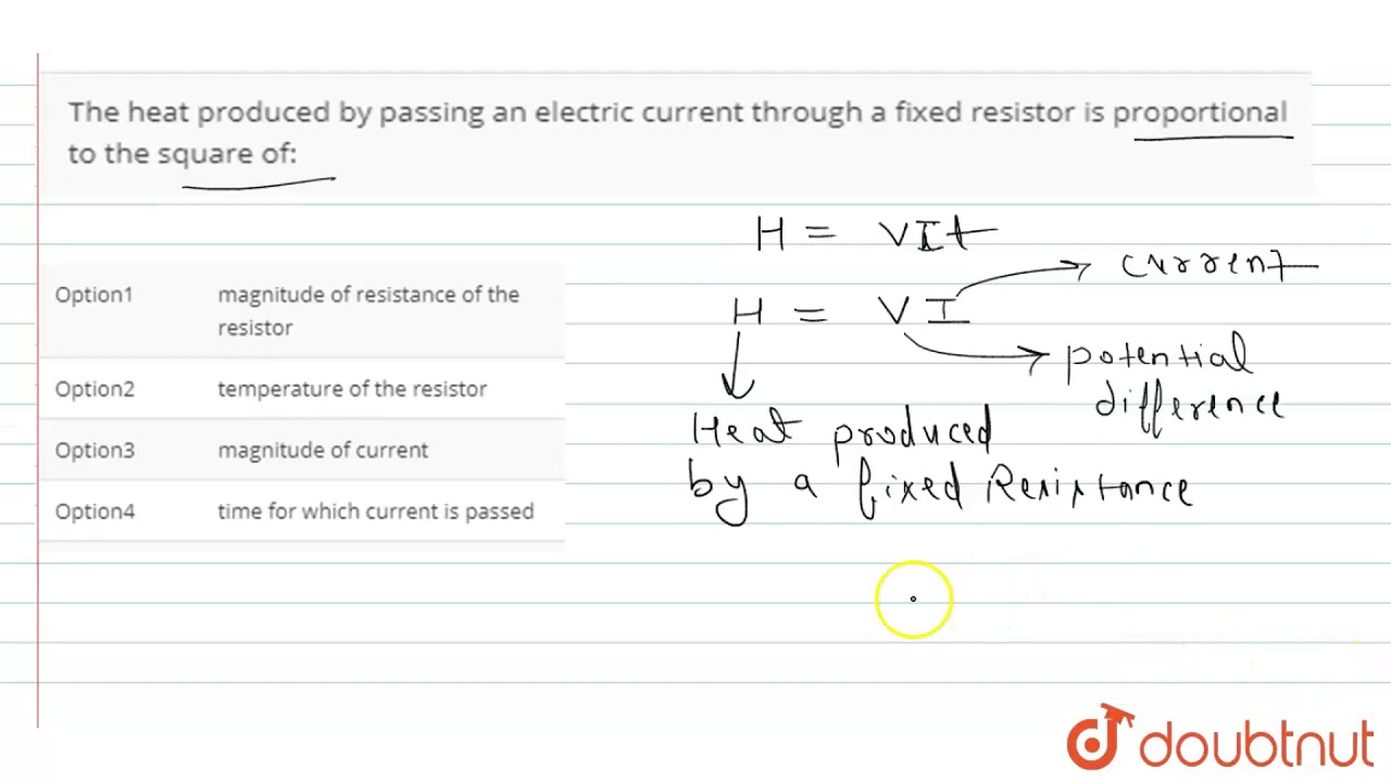 The heat produced by passing an electric current through a fixed ...