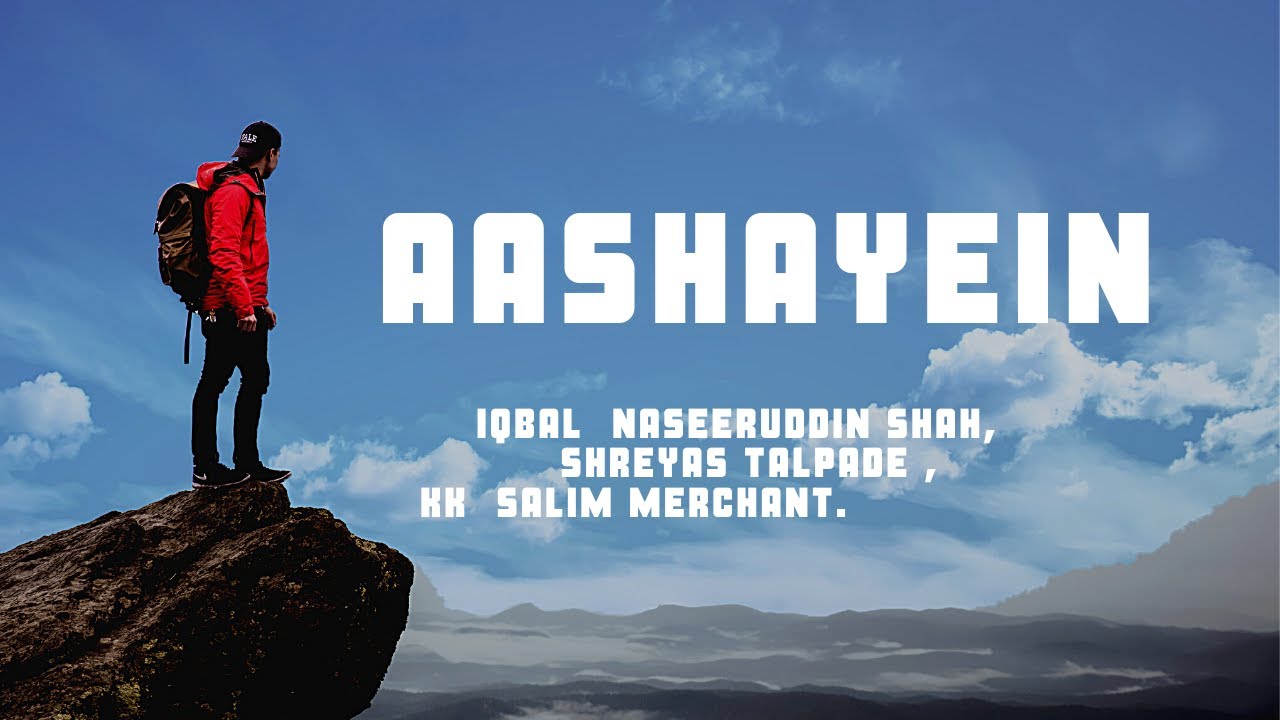 aashayein song by iqbal naseeruddin shah || shreyas talpade || kk salim ...