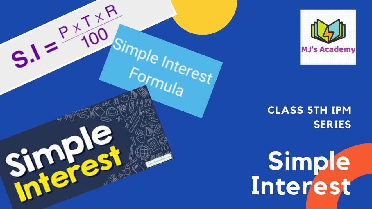 IPM | Class 5 | Simple Interest | Part 1 | Mathemagic | MJ's Academy ...