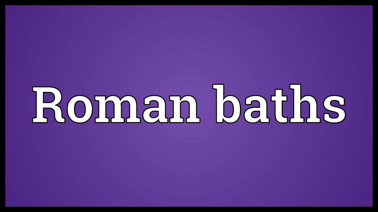 Roman Baths Meaning YouTube roman-baths-meaning-youtube