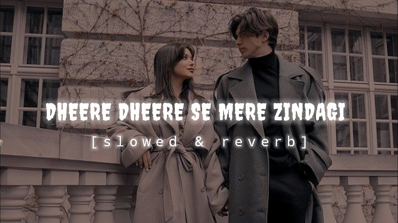 Dheere Dheere Se Mere Zindagi 🌃💕🎧 || lofi || slowed reverb || song || relaxing music #song #lofi ...