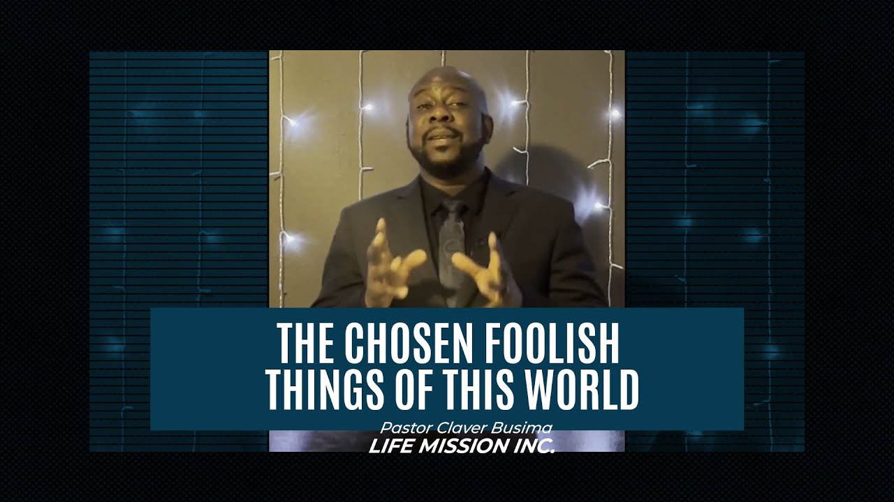 The Chosen Foolish Things Of This World - YouTube