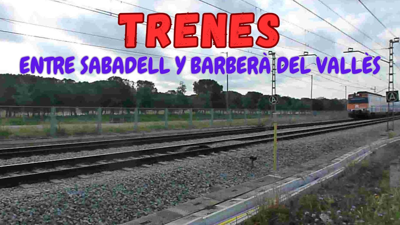 RODALIES DE CATALUNYA RENFE. R4. TRENES entre SABADELL y BARBERÀ DEL ...