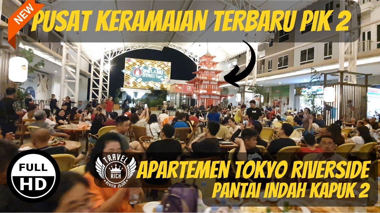 TERBARU PANTJORAN PIK 2 DI APARTEMEN TOKYO RIVERSIDE PIK 2 WISATA PIK 2 ...