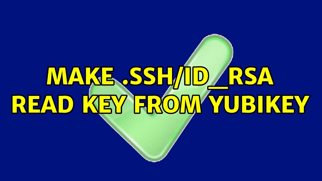 make .ssh/id_rsa read key from yubikey - YouTube