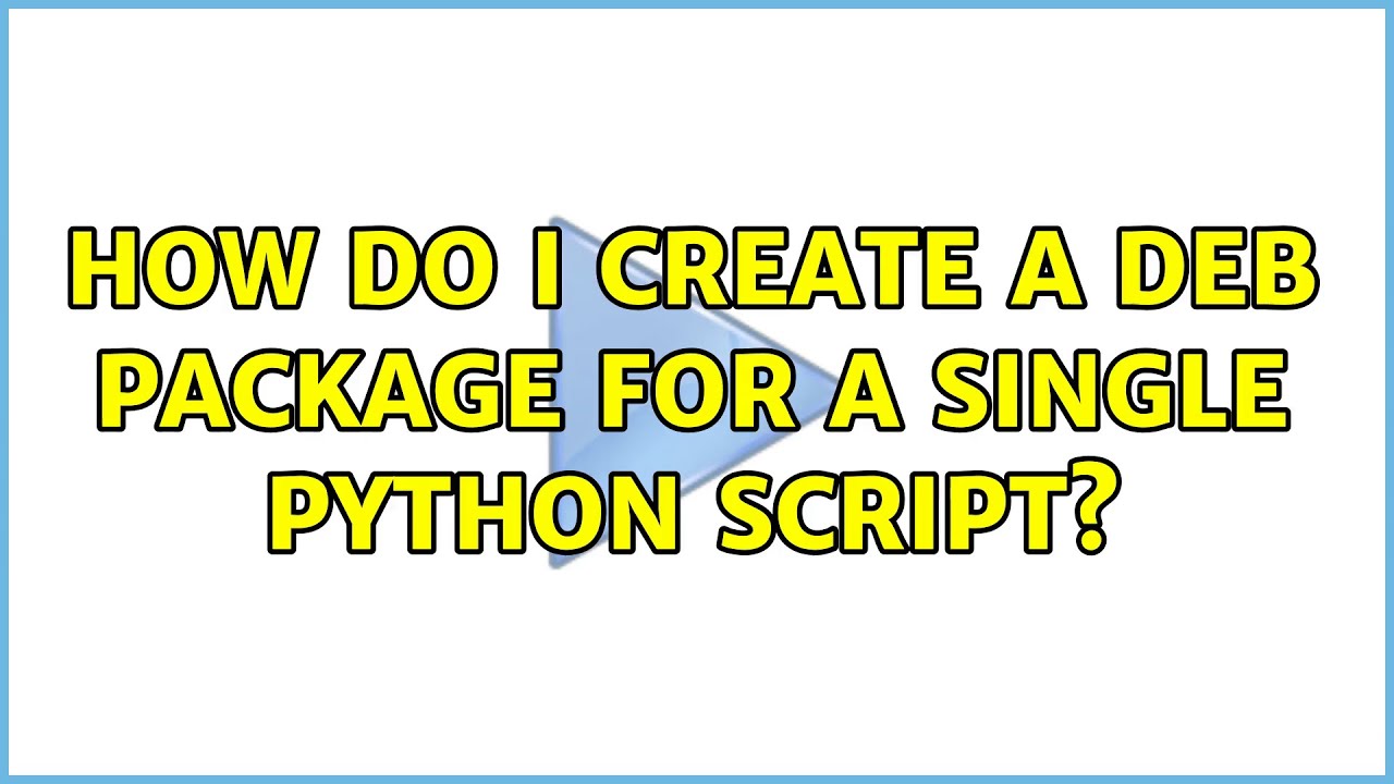 Ubuntu: How do I create a deb package for a single python script? (6 ...