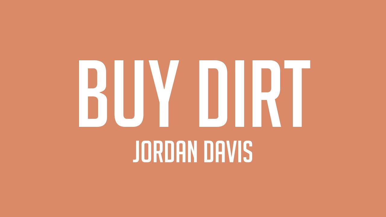 Buy Dirt - Jordan Davis (Lyrics-exploring) 💌 - YouTube