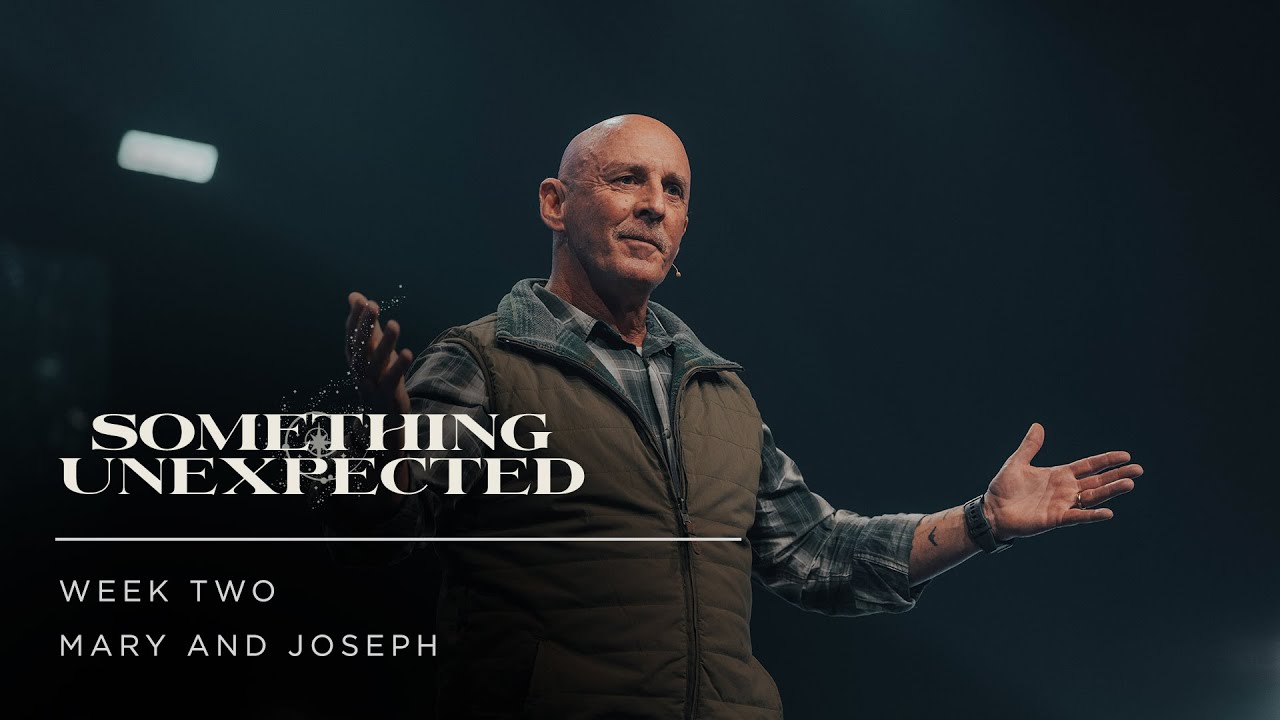 Mary and Joseph | Something Unexpected | Week 2 - YouTube